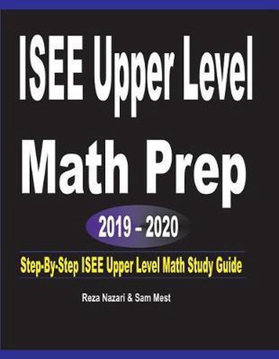 ISEE Upper Level Math Prep 2019 - 2020, Reza Nazari | 9781646120505 ...