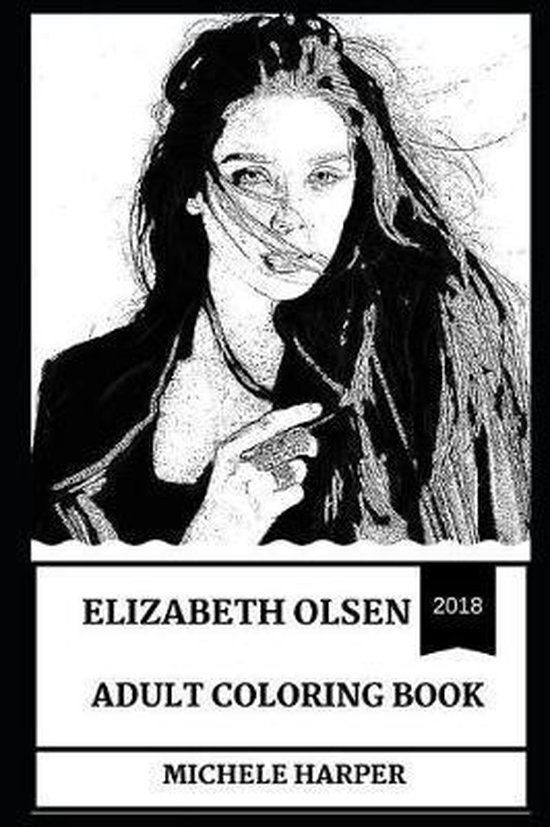 Elizabeth Olsen Adult Coloring Book, Michele Harper | 9781731329516 ...