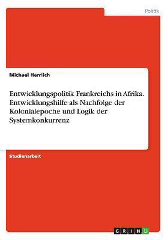 Entwicklungspolitik Frankreichs in Afrika. Entwicklungshilfe als ...