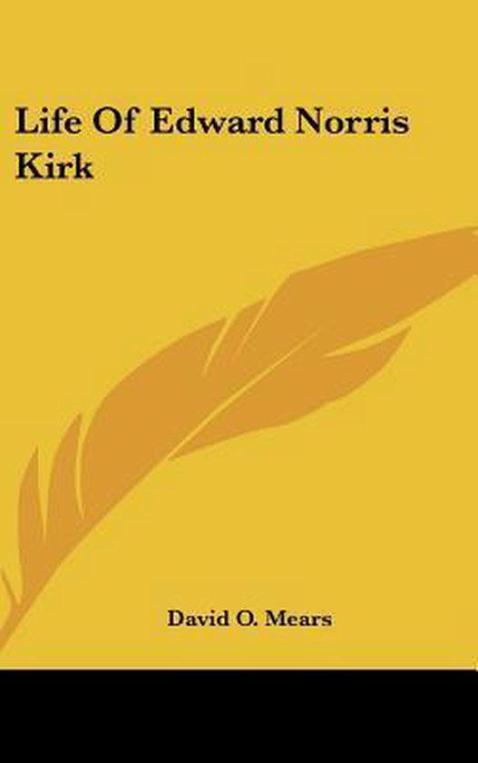 Life of Edward Norris Kirk, David O Mears | 9780548209684 | Boeken | bol.com