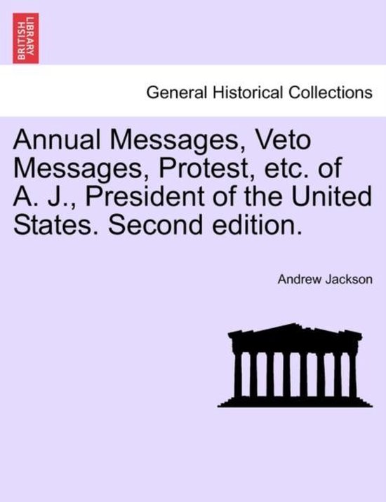 Annual Messages, Veto Messages, Protest, Etc. of A. J., President of ...