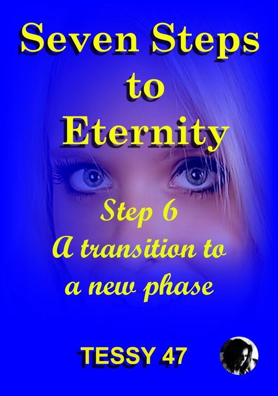 Seven Steps To Eternity - Seven Steps To Eternity: Step 6 A Transition ...
