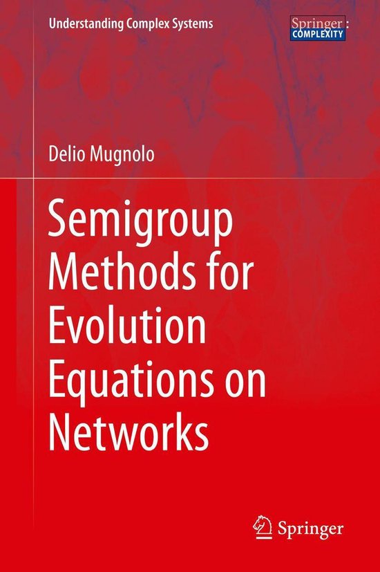 Understanding Complex Systems - Semigroup Methods for Evolution Equations on Networks... | bol