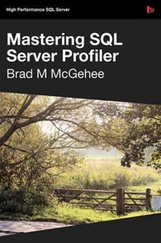 Mastering SQL Server Profiler - SQL Bits Edition | 9781906434151 | Brad M. Mcgehee |... | bol.com