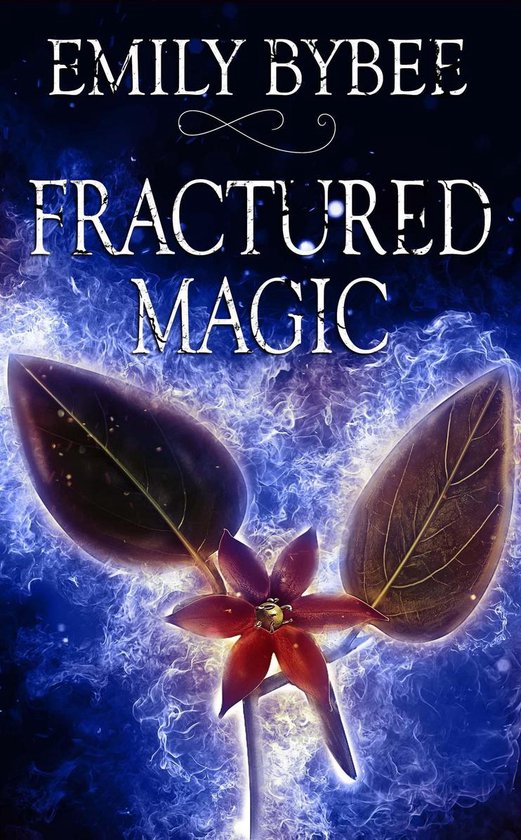 Unstable Magic 1 - Fractured Magic (ebook), Emily Bybee | 9781509222810 | Boeken | bol.com
