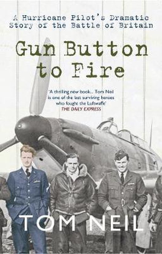 Gun Button To Fire Hurricane Pilots, Tom Neil | 9781445605104 | Boeken ...