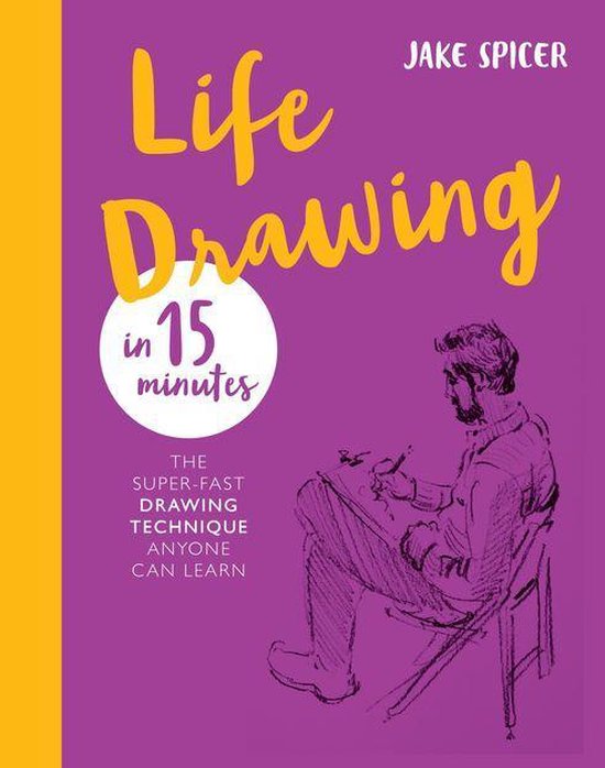 Draw in 15 Minutes 3 - Life Drawing in 15 Minutes (ebook), Jake Spicer ...