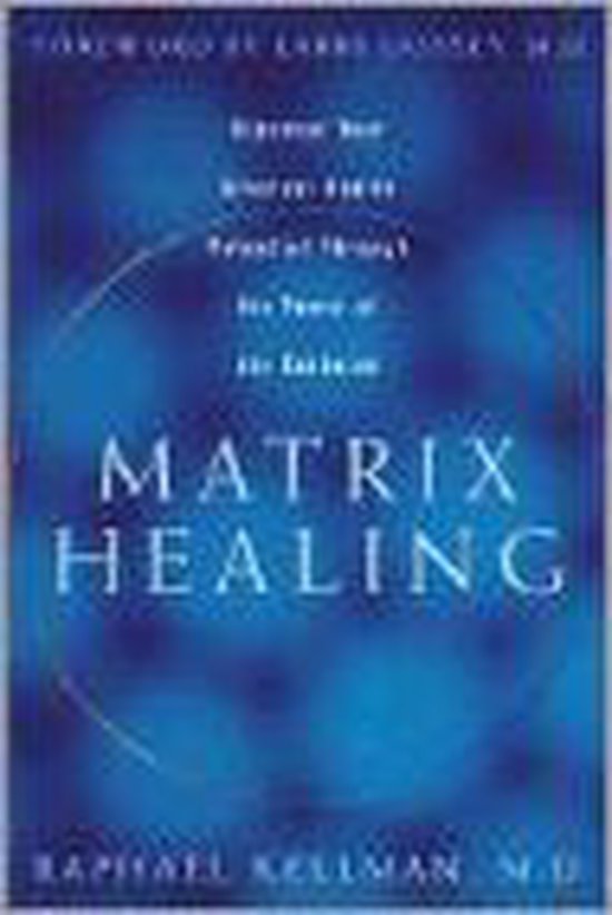 Matrix Healing, M.D. Kellman, Raphael | 9781400048960 | Boeken | bol