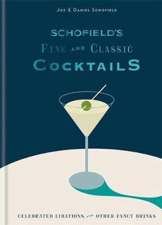Schofields Fine and Classic Cocktails Celebrated libations other fancy drinks, Joe... | bol.com