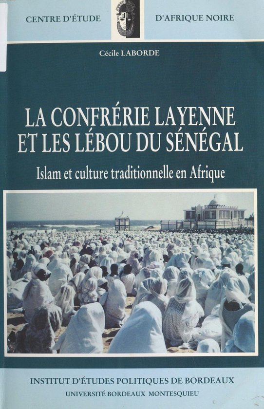 La Confrérie layenne et les Lébou du Sénégal : Islam et culture ...