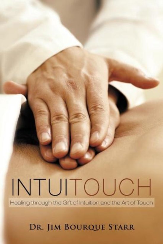 InTuiTouch, Dr. Jim Bourque Starr | 9781463420444 | Boeken | bol.com