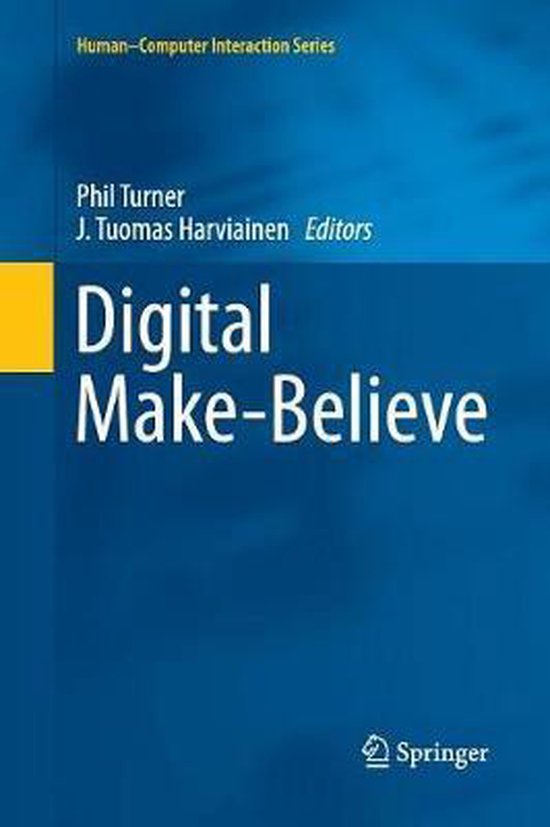 Human–Computer Interaction Series- Digital Make-Believe, Turner, Phil ...