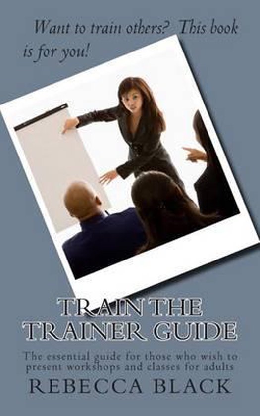Train the Trainer Guide | 9781500235703 | Rebecca Black | Boeken | bol.com