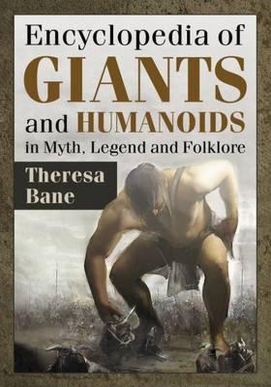 Encyclopedia of Giants and Humanoids in Myth, Legend and Folklore | 9781476663517 |... | bol.com