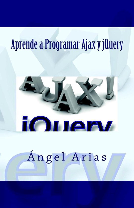 Aprende a Programar Ajax y jQuery (ebook), Ángel Arias | 9781499321418 | Boeken | bol.com