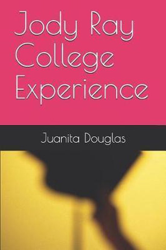 Jody Ray College Experience, Juanita E Douglas | 9781095314197 | Boeken | bol.com