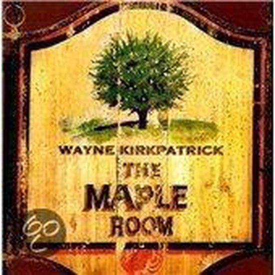 Maple Room, Wayne Kirkpatrick | CD (album) | Muziek | bol.com