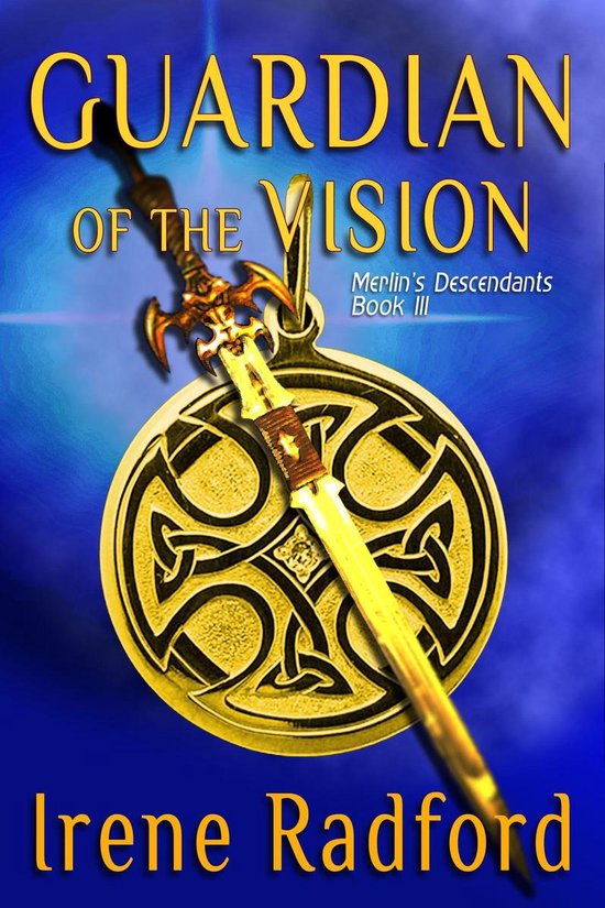 Merlin's Descendants 3 - Guardian of the Vision (ebook), Irene Radford ...