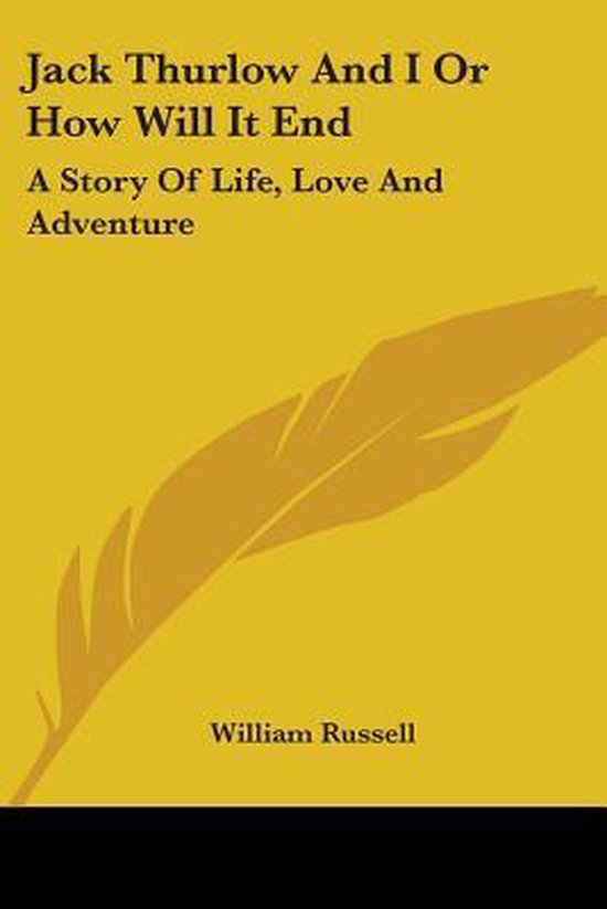 Jack Thurlow and I or How Will It End, William Russell | 9781432661717 ...