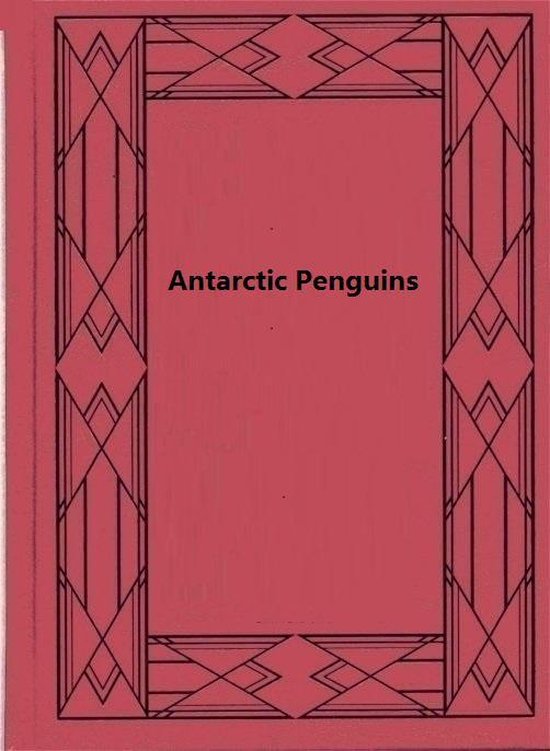 Antarctic Penguins (ebook), G. Murray Levick | 1230000546881 | Boeken ...