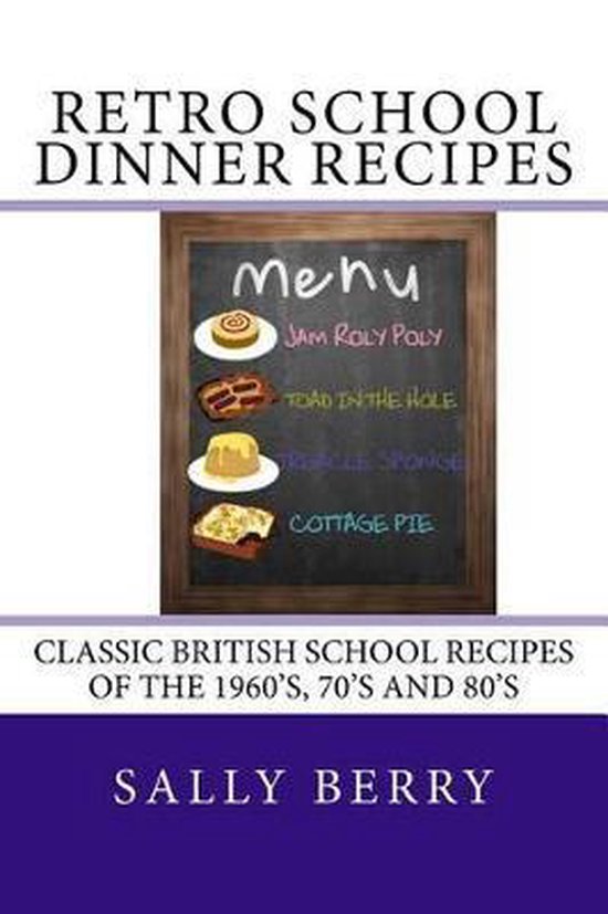 Retro School Dinner Recipes Sally Berry 9781539720881 Boeken Bol Retro School Dinner Recipes Sally Berry 9781539720881 Boeken Bol