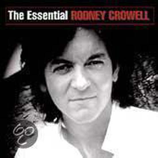 The Essential Rodney Crowell, Rodney Crowell | CD (album) | Muziek | bol