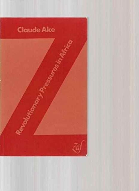 Revolutionary Pressures in Africa, Claude Ake | 9780905762159 | Boeken ...