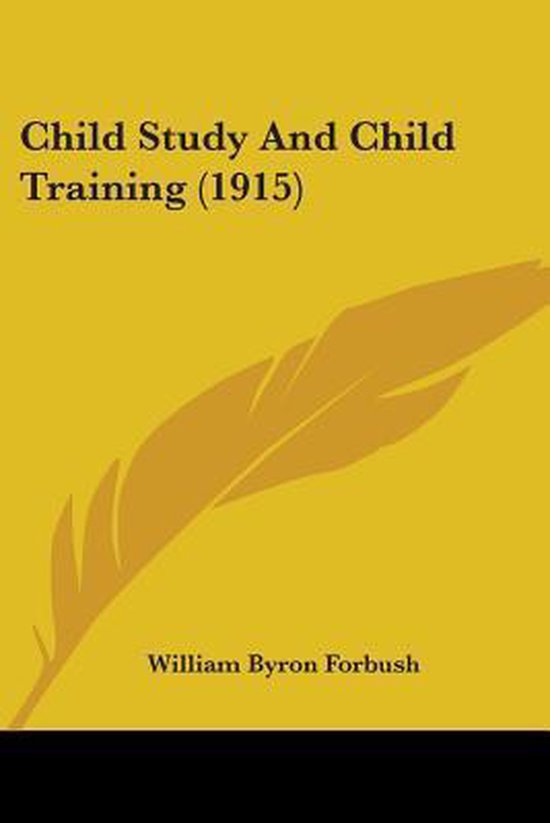 Child Study and Child Training (1915), William Byron Forbush ...