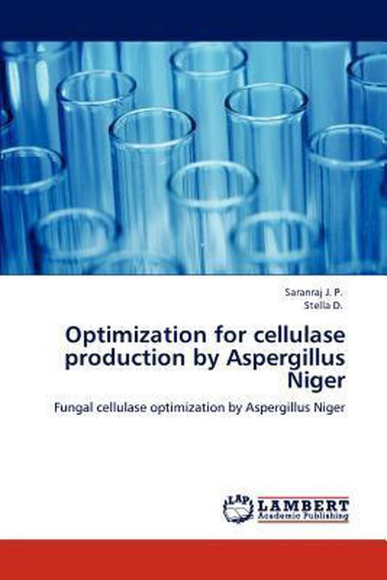 Optimization for cellulase production by Aspergillus Niger | 9783848490554 | Saranraj... | bol.com