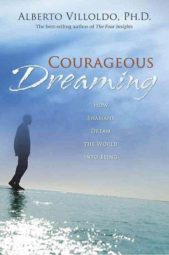 Courageous Dreaming, Alberto Villoldo | 9781401917562 | Boeken | bol