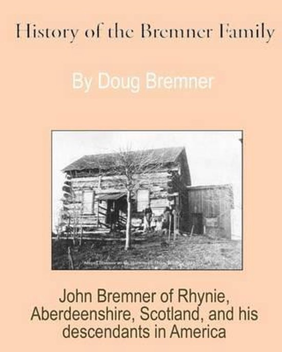 History of the Bremner Family, Doug Bremner | 9780990865025 | Boeken ...