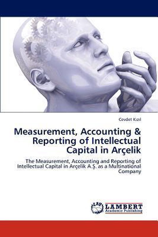 Measurement, Accounting & Reporting of Intellectual Capital in Arcelik | 9783846597774... | bol