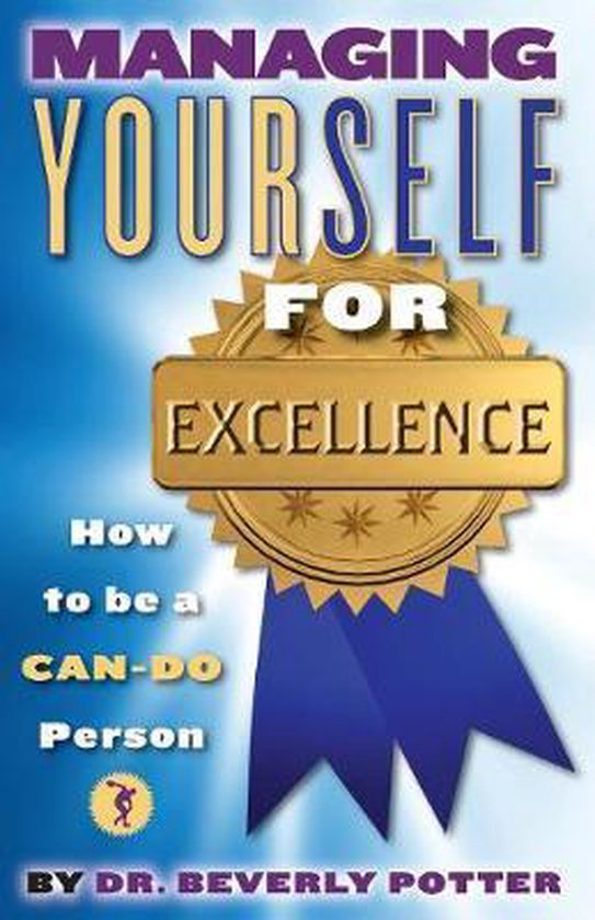Managing Yourself for Excellence, Beverly A. Potter | 9781579510893 ...