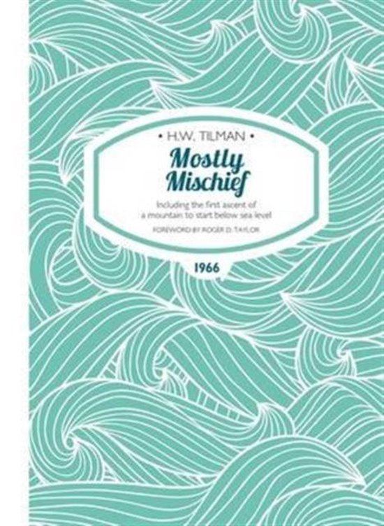 Mostly Mischief Including The First Asce | 9781909461284 | H.W. Tilman ...