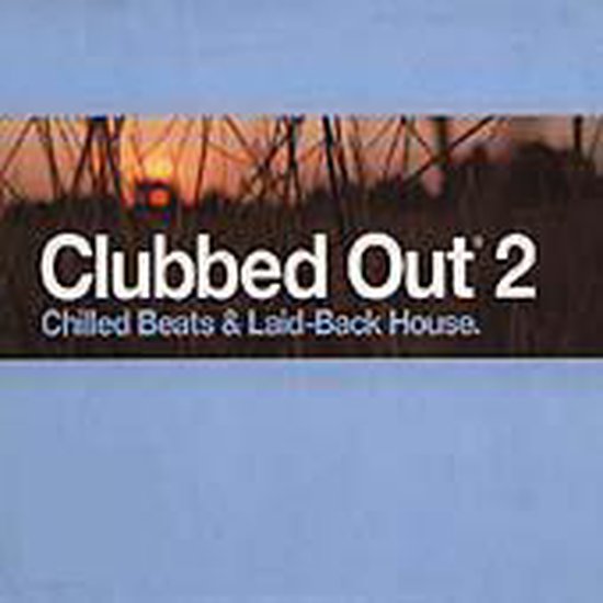 Clubbed Out 2, various artists | CD (album) | Muziek | bol