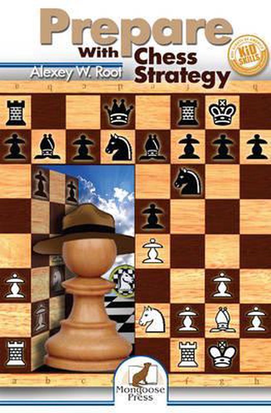 Prepare with Chess Strategy, Alexey W. Root | 9781936277698 | Boeken ...