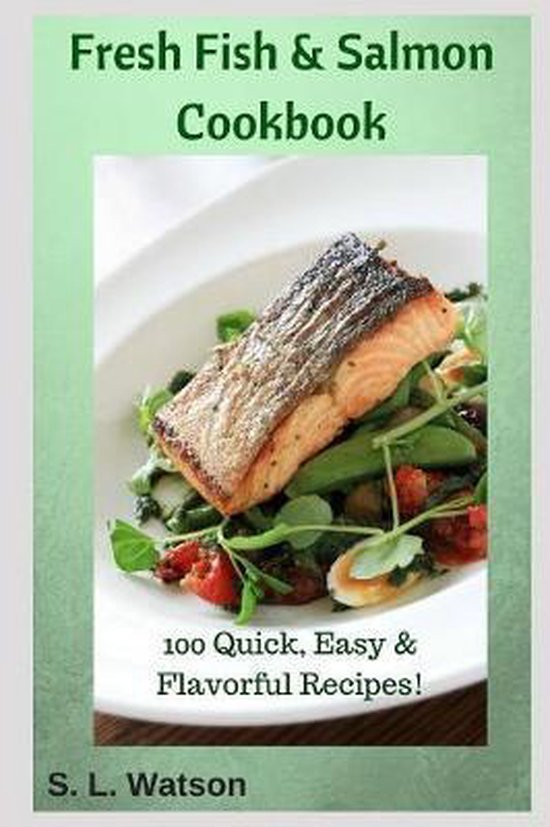 Southern Cooking Recipes- Fresh Fish & Salmon Cookbook, S L Watson ...