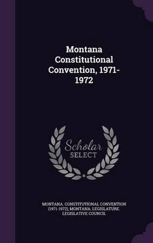 Montana Constitutional Convention 1971 1972 Montana Constitutional