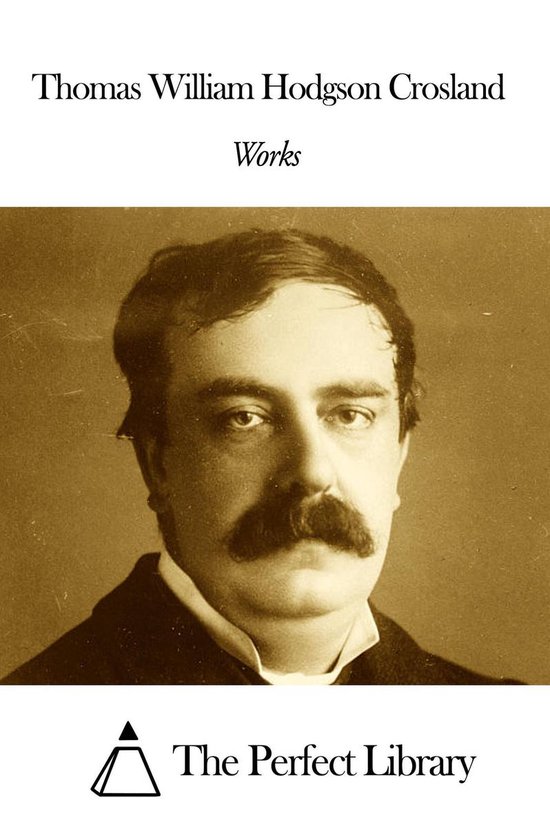 Works of Thomas William Hodgson Crosland (ebook), Thomas William ...