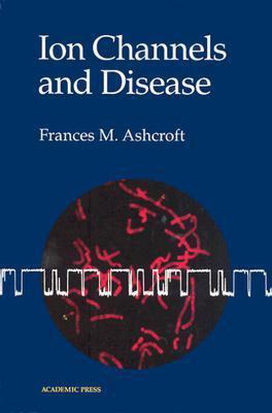 Ion Channels and Disease | 9780120653102 | Frances Ashcroft | Boeken ...