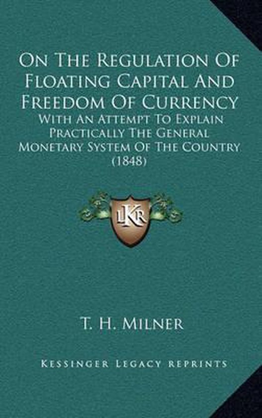 On the Regulation of Floating Capital and Freedom of Currency, t. H ...