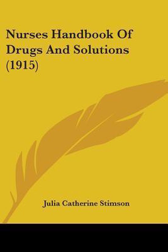 Nurses Handbook of Drugs and Solutions (1915) | 9781437043600 | Julia ...