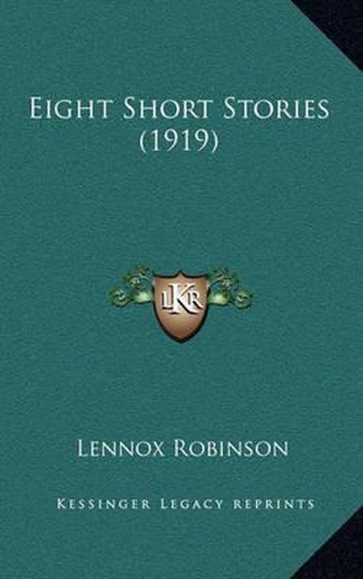 Eight Short Stories (1919), Lennox Robinson | 9781164214960 | Boeken ...