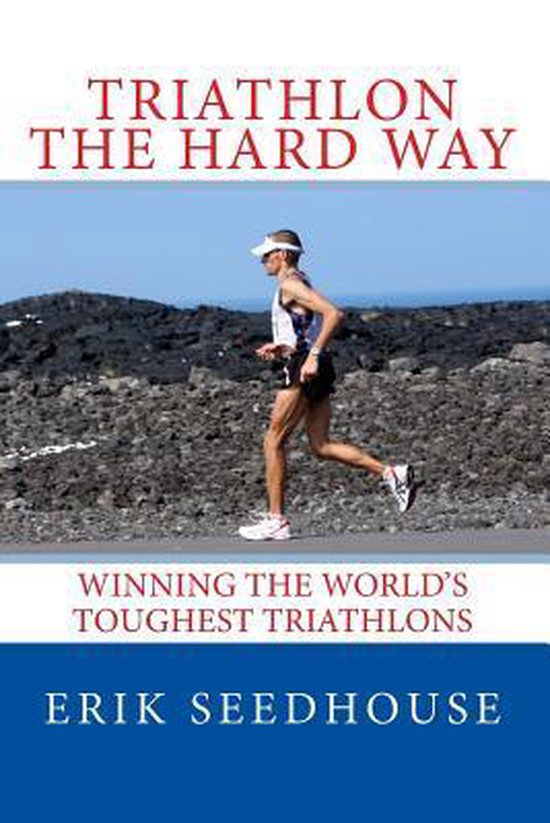 Triathlon the hard way | 9781492228714 | Erik Seedhouse | Boeken | bol.com