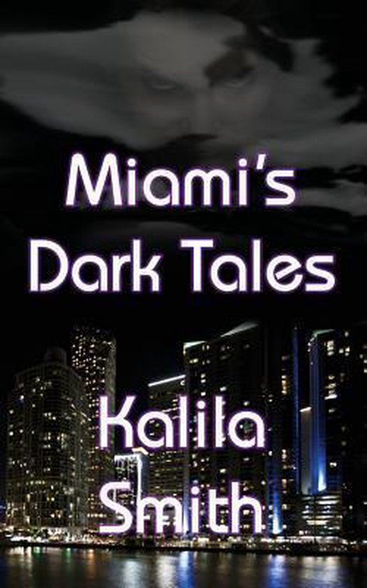 Miami's Dark Tales, Kalila Smith | 9781937035570 | Boeken | bol.com