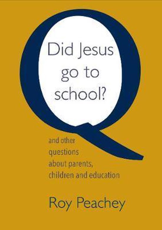 Did Jesus go to School?, Roy Peachey | 9780852315521 | Boeken | bol.com Did Jesus go to School?, Roy Peachey | 9780852315521 | Boeken | bol.com