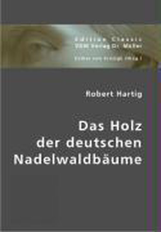 Das Holz der deutschen Nadelwaldbäume, Robert Hartig | 9783836428255 ...