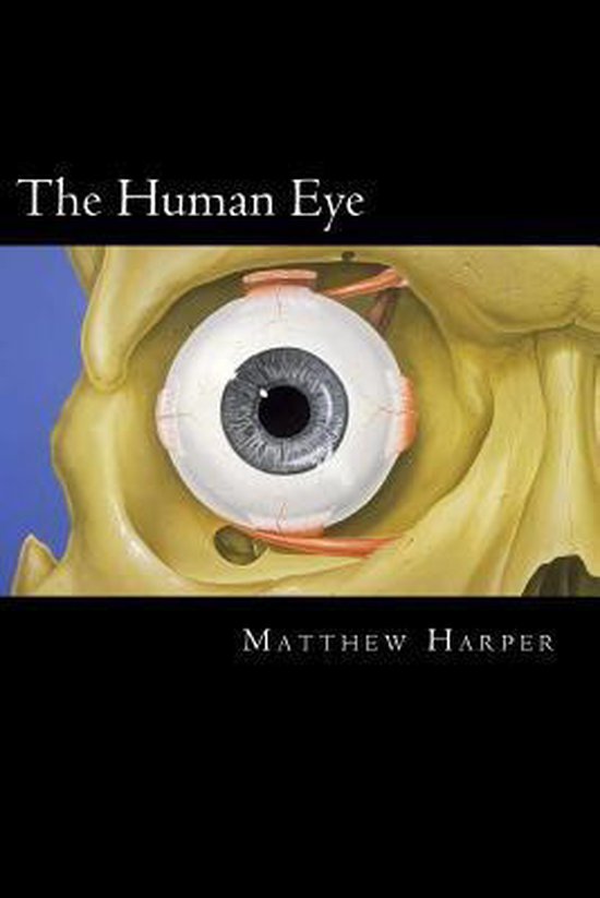 Matthew Harper-The Human Eye | 9781499330243 | Matthew Harper | Boeken ...