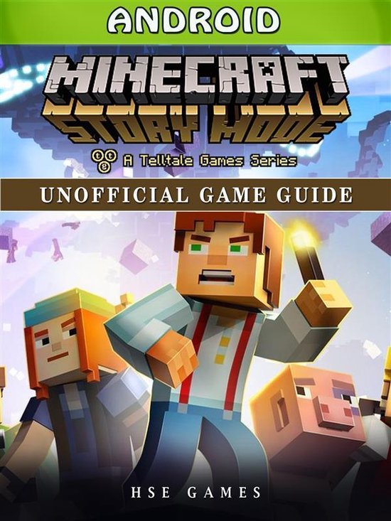 Minecraft Story Mode Android Unofficial Game Guide (ebook), Hse Games ...