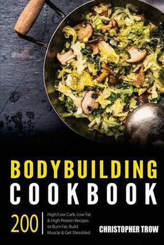 Bodybuilding Cookbook, Christopher Trow | 9781540724649 | Boeken | bol.com
